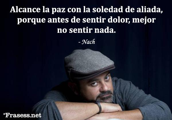 60 Frases de NACH - Leyenda del RAP